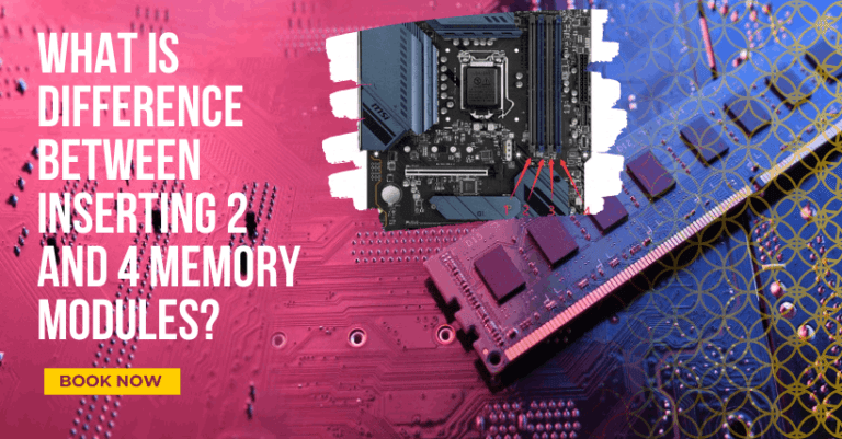 What is Difference between Inserting 2 and 4 Memory Modules?