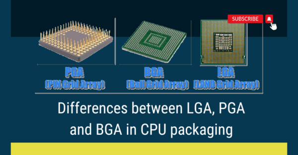 Differences between LGA, PGA, and BGA in CPU packaging