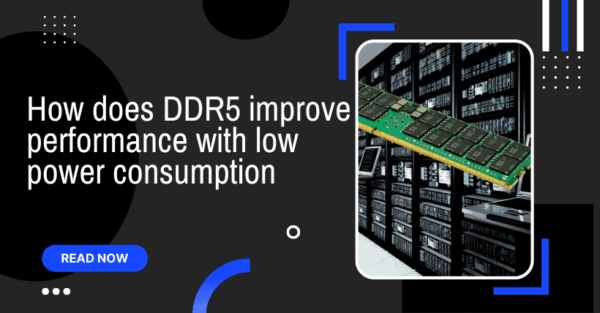 How does DDR5 improve Performance with low power?