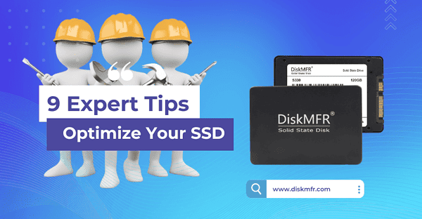 9 Expert Tips to Optimize Your Solid State Drive | DiskMFR
