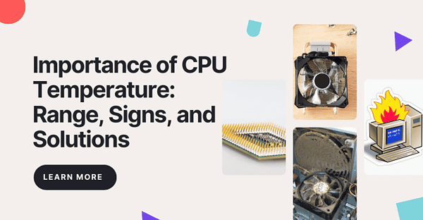 Importance of CPU Temperature: Range, Signs, and Solutions
