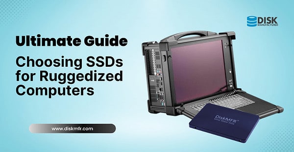 Ultimate Guide to Choosing SSDs for Ruggedized Computers