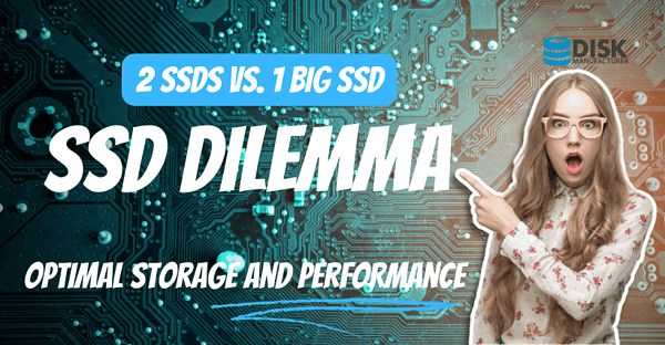 SSD Dilemma: 2 SSDs vs. 1 Big SSD - DiskMFR