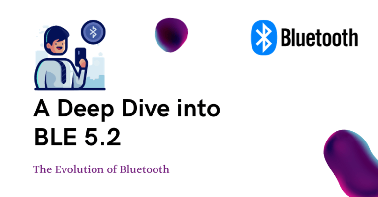 The Evolution of Bluetooth: A Deep Dive into BLE 5.2