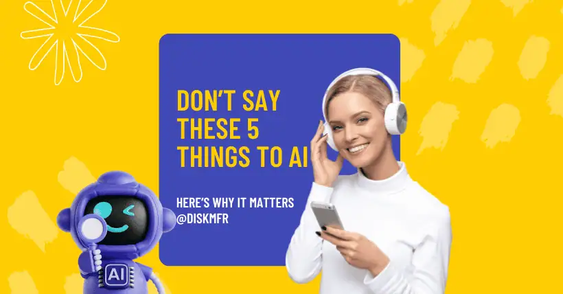 Don’t Say These 5 Things to AI—Here’s Why It Matters